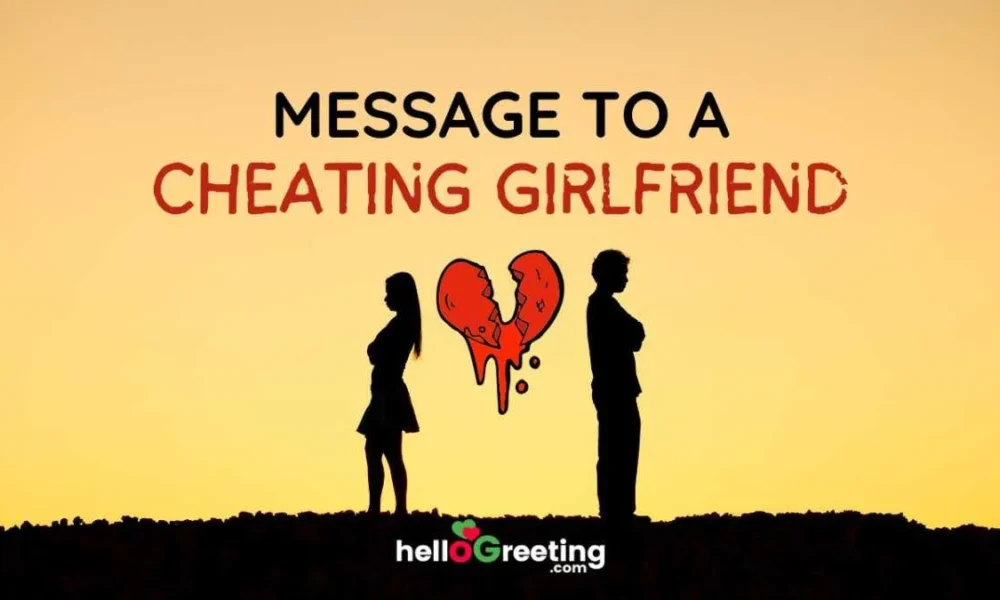 100+ Heartfelt messages to a cheating Girlfriend to make her realize