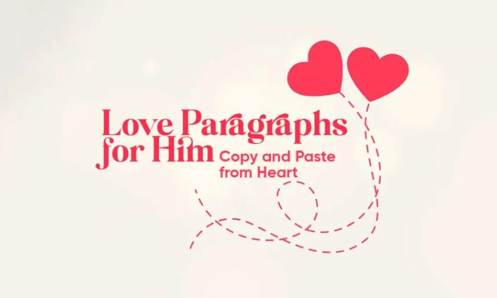 100+ Love Paragraphs for Him Copy and Paste from Heart