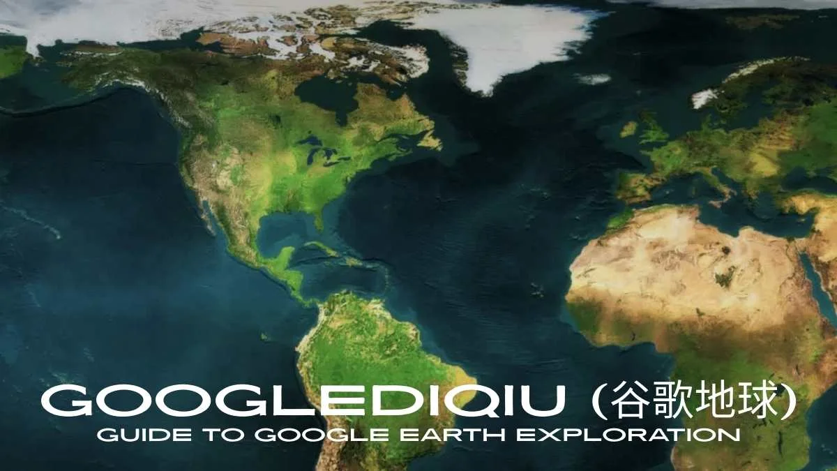 Googlediqiu: Guide to Google Earth Exploration